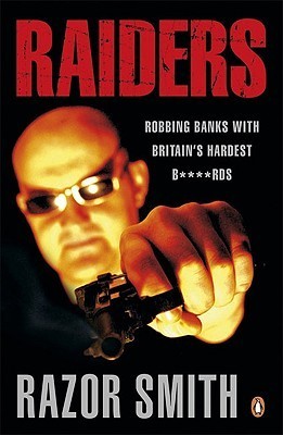 Raiders: Robbing Banks with Britain's Hardest B****rds by Penguin Adult ...