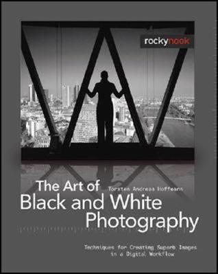 The Art of Black and White Photography: Techniques for Creating Superb ...