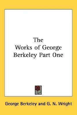 The Works of George Berkeley Part One by George Berkeley | Goodreads