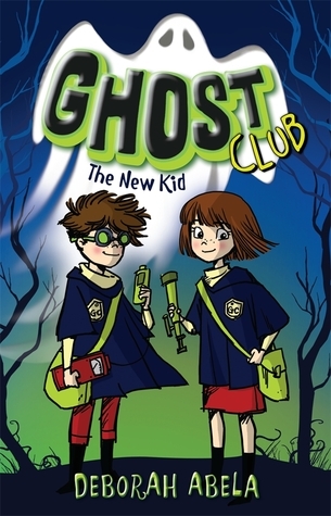 The New Kid (Ghost Club, #1) by Deborah Abela | Goodreads