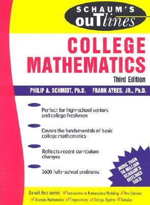 Schaum's Outline of College Mathematics by Philip A. Schmidt | Goodreads