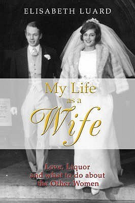 My Life as a Wife by Elisabeth Luard | Goodreads