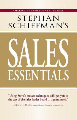 Stephan Schiffman's Sales Essentials: All You Need to Know to Be a ...