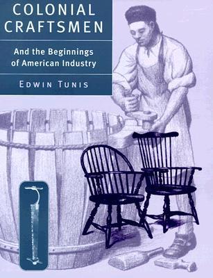 Colonial Craftsmen: And the Beginnings of American Industry by Edwin ...