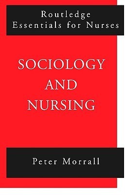Sociology and Nursing by Peter Morrall | Goodreads