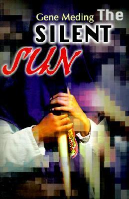 The Silent Sun by Gene Meding | Goodreads