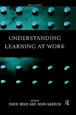 Understanding Learning at Work by David Boud | Goodreads