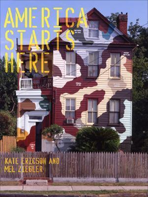 America Starts Here: Kate Ericson And Mel Ziegler by Ian Berry | Goodreads