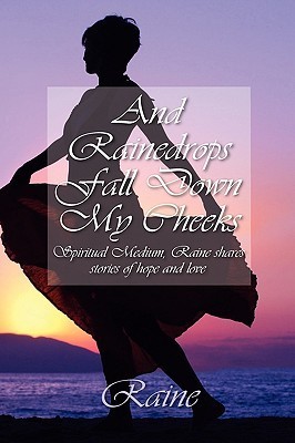 And Rainedrops Fall Down My Cheeks (Rainedrops #1) by Raine | Goodreads