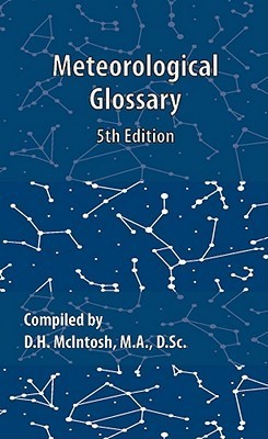 Meteorological Glossary by D.H. McIntosh | Goodreads