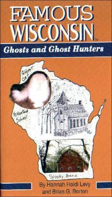 Famous Wisconsin Ghosts and Ghost Hunters by Hannah Heidi Levy | Goodreads