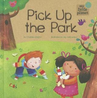 Pick Up the Park (My Little Planet) by Charles Ghigna | Goodreads