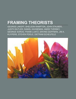 Framing Theorists: George Lakoff, Sheldon Rampton, John Stauber, Judith ...