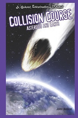 Collision Course: Asteroids and Earth by John Nelson | Goodreads