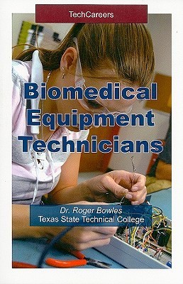 TechCareers: Biomedical Equipment Technicians by Roger Bowles | Goodreads