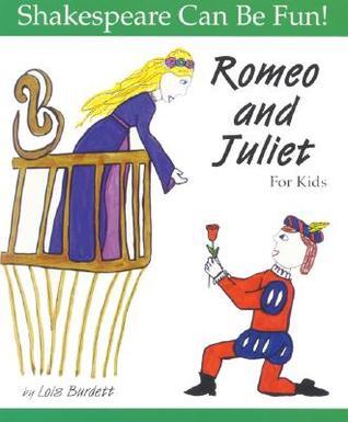 Romeo and Juliet for Kids (Shakespeare Can Be Fun!) by Lois Burdett ...