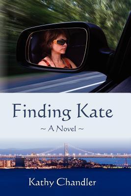 Finding Kate: A Novel by Kathy Chandler | Goodreads