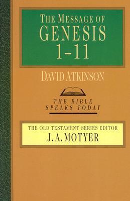 The Message of Genesis 1-11 by David John Atkinson | Goodreads