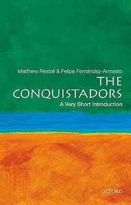 The Conquistadors: A Very Short Introduction by Matthew Restall | Goodreads