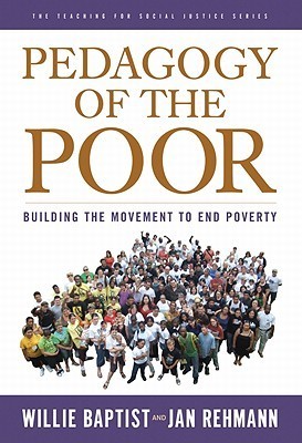 Pedagogy of the Poor: Building the Movement to End Poverty by Willie ...