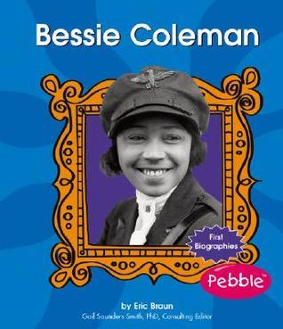Bessie Coleman (First Biographies) by Eric Braun | Goodreads