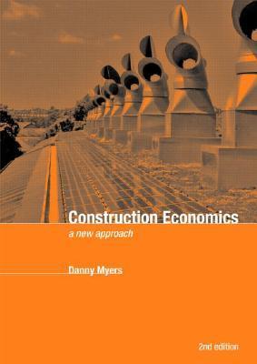 Construction Economics: A New Approach by Danny Myers | Goodreads