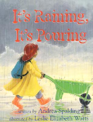 It's Raining, It's Pouring by Andrea Spalding | Goodreads
