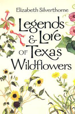 Legends and Lore of Texas Wildflowers (Volume 24) by Elizabeth ...
