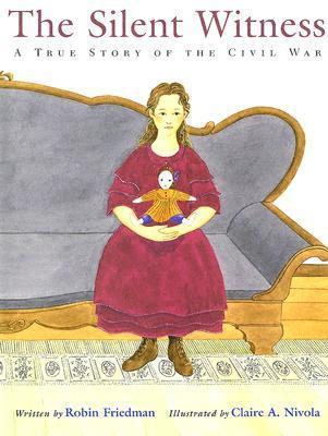 The Silent Witness: A True Story of the Civil War by Robin Friedman ...