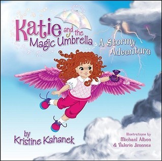 A Stormy Adventure (Katie and the Magic Umbrella) by Kristine Kahanek ...