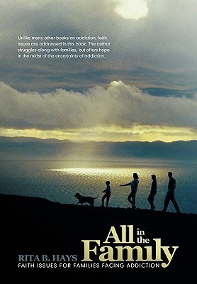 All in the Family: Faith Issues for Families Dealing with Addiction by ...