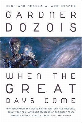 When the Great Days Come by Gardner Dozois | Goodreads