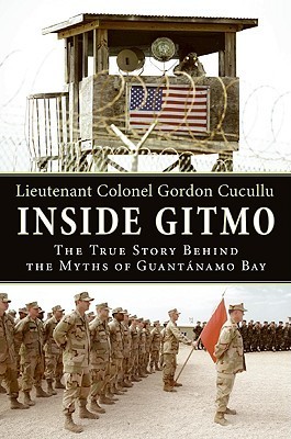 Inside Gitmo: The True Story Behind the Myths of Guantanamo Bay by ...