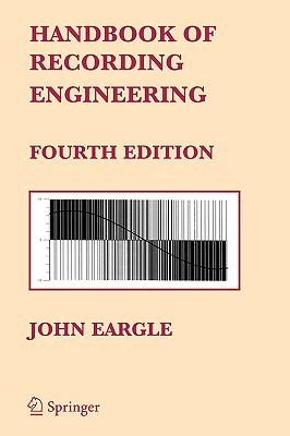 Handbook of Recording Engineering by John M. Eargle | Goodreads