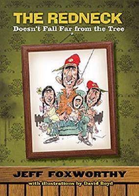 The Redneck Don't Fall Far from the Tree by Jeff Foxworthy | Goodreads