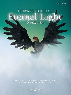 Eternal Light -- A Requiem: Vocal Score by Howard Goodall | Goodreads