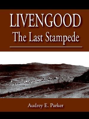 Livengood The Last Stampede by Audrey E. Parker | Goodreads