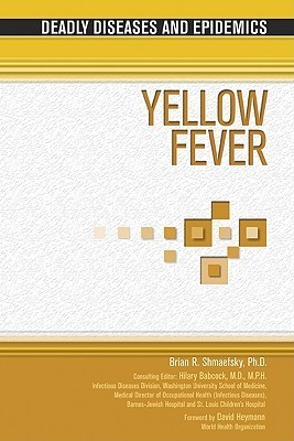 Yellow Fever (Deadly Diseases and Epidemics) by Brian R. Shmaefsky ...