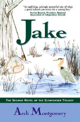 Jake: The Second Novel of the Gunpowder Trilogy by Arch Montgomery ...