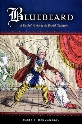 Bluebeard: A Reader's Guide to the English Tradition by Casie E ...
