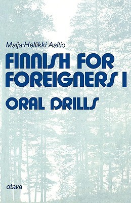 Finnish for Foreigners 1 Oral Drills by Maija-Hellikki Aaltio | Goodreads