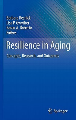 Resilience in Aging: Concepts, Research, and Outcomes by Barbara ...