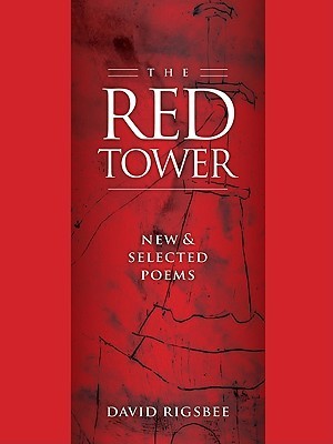 The Red Tower: New & Selected Poems by David Rigsbee | Goodreads