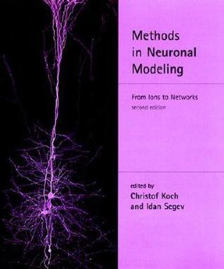 Methods In Neuronal Modeling 2nd Edition From Ions To Networks By