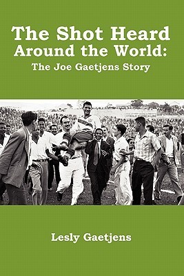 The Shot Heard Around the World: The Joe Gaetjens Story by Lesly ...