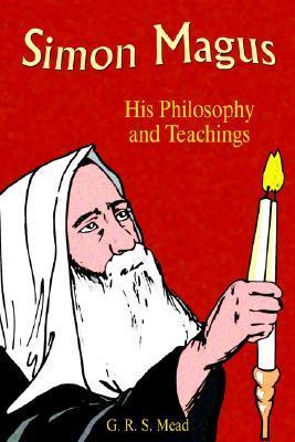 Simon Magus: His Philosophy and Teachings by G.R.S. Mead | Goodreads