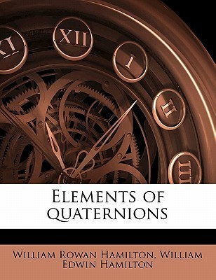 Elements of quaternions Volume 1 by William Rowan Hamilton | Goodreads