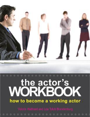 The Actor's Workbook: How to Become a Working Actor by Valorie Hubbard ...