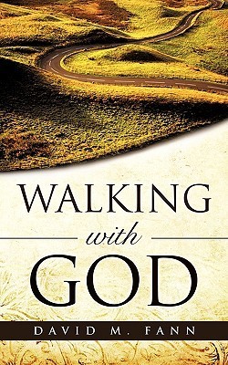Walking With God by David M. Fann | Goodreads