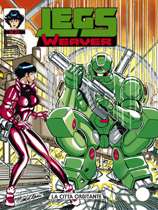 Legs Weaver n. 22: La città orbitante by Stefano Piani | Goodreads